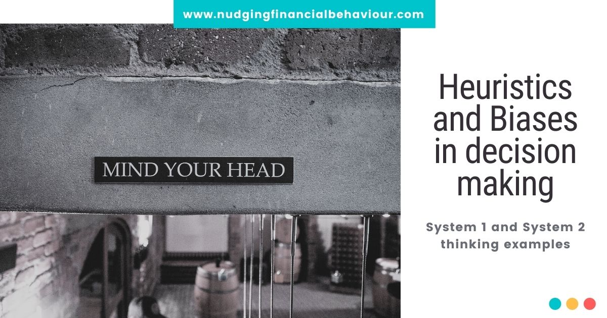 Heuristics and biases in decision making - Nudging Financial Behaviour