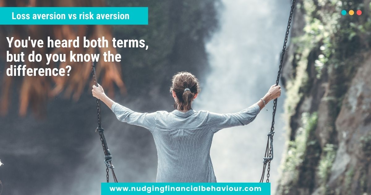 Loss Aversion vs Risk Aversion - Nudging Financial Behaviour