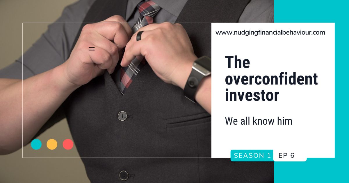 The overconfident investor - Nudging Financial Behaviour
