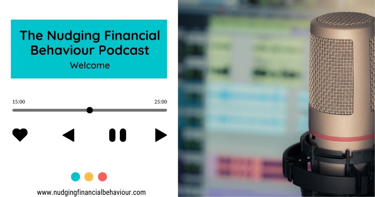 Welcome to the podcast - Nudging Financial Behaviour